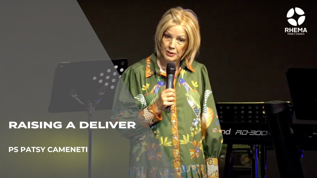 Raising a Deliverer | Ps. Patsy Cameneti | Rhema Family Church | 12.05. ...