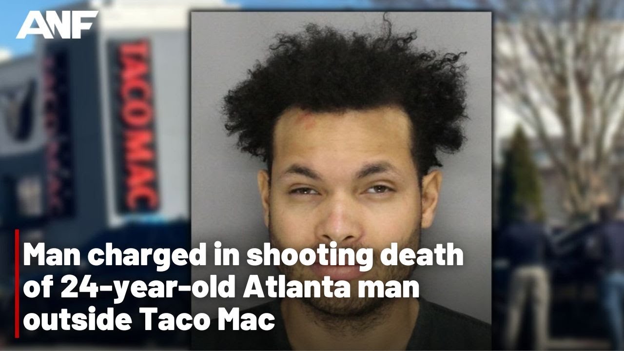 Man charged in shooting death of 24-year-old Atlanta man outside Taco ...