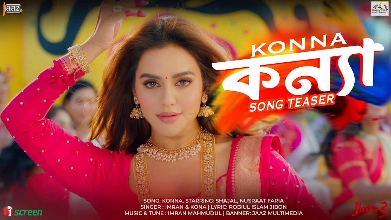 Konna - কন্যা | Nusraat Faria, Shajal Imran | Kona | Jinn 3 Movie Song ...
