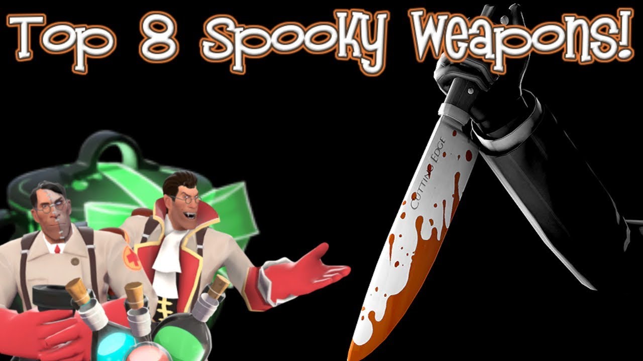 TF2: Top 8 Spooky Weapons! - YouTube