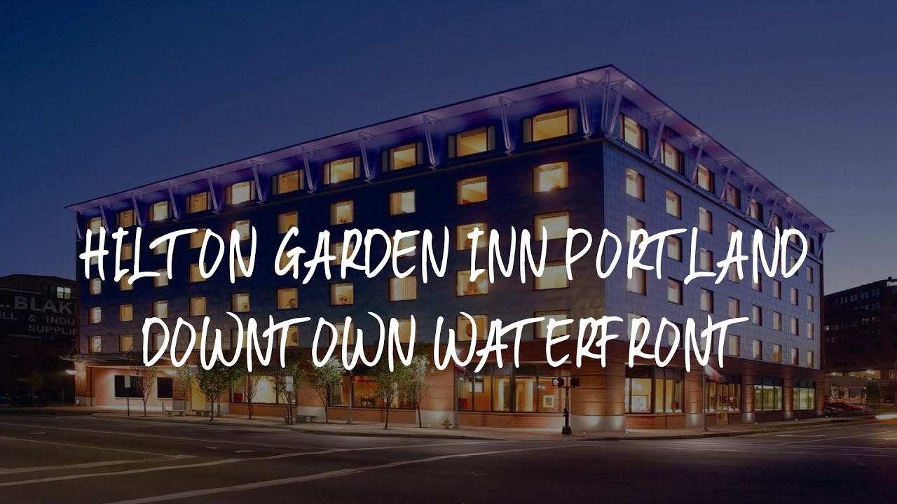 Hilton Garden Inn Portland Downtown Waterfront Review - Portland ...
