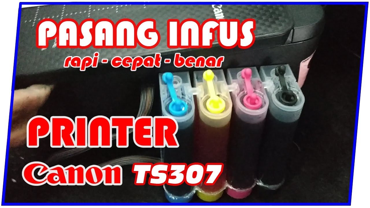Cara Pasang Infus Printer Canon TS307 - YouTube