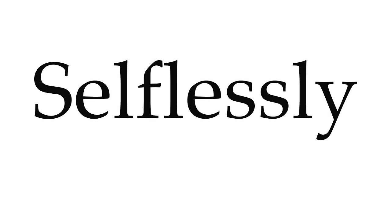 How to Pronounce Selflessly - YouTube