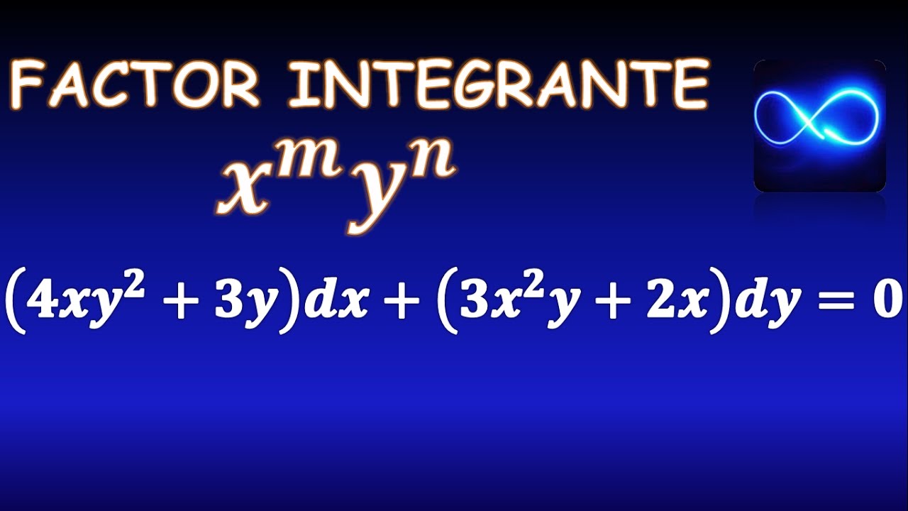 49. Factor integrante de la forma x^m y^n para ecuaciones diferenciales ...