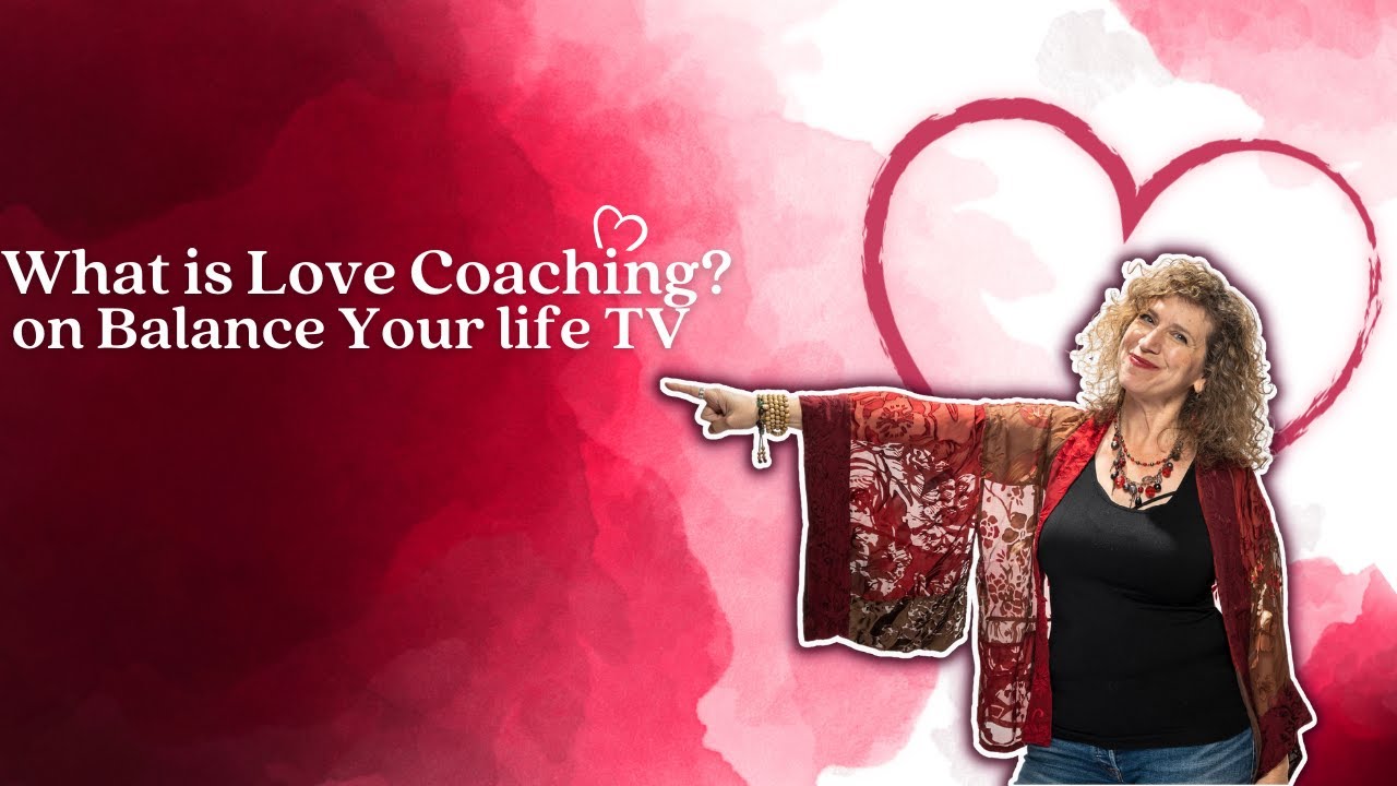 What Is Love Coaching On Balance Your Life Tv Youtube