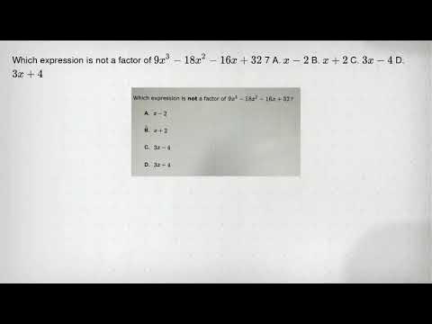 Which expression is not a factor of 9x^3-18x^2-16x+32 7 A. x-2 B. x+2 C. 3x-4 D. 3x+4 - YouTube