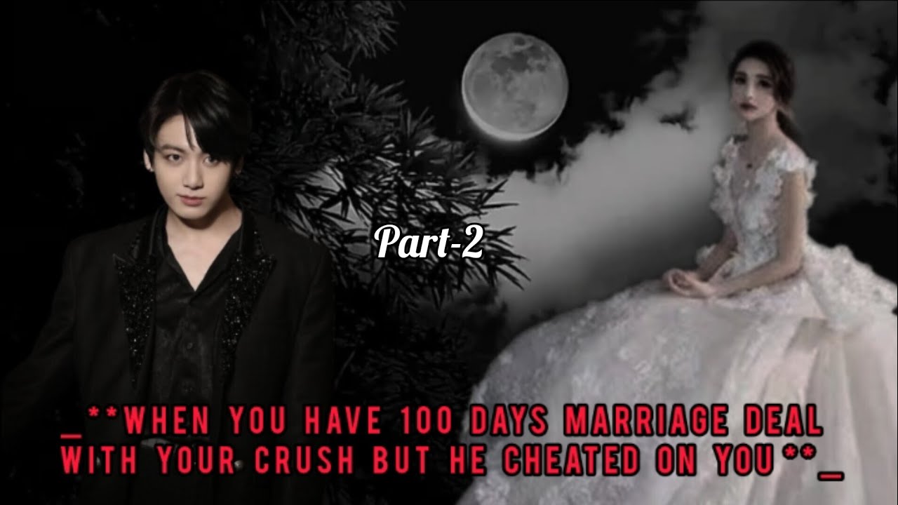 {JUNGKOOK FF} Part-2 *_When you have 100 days marriage deal with your ...