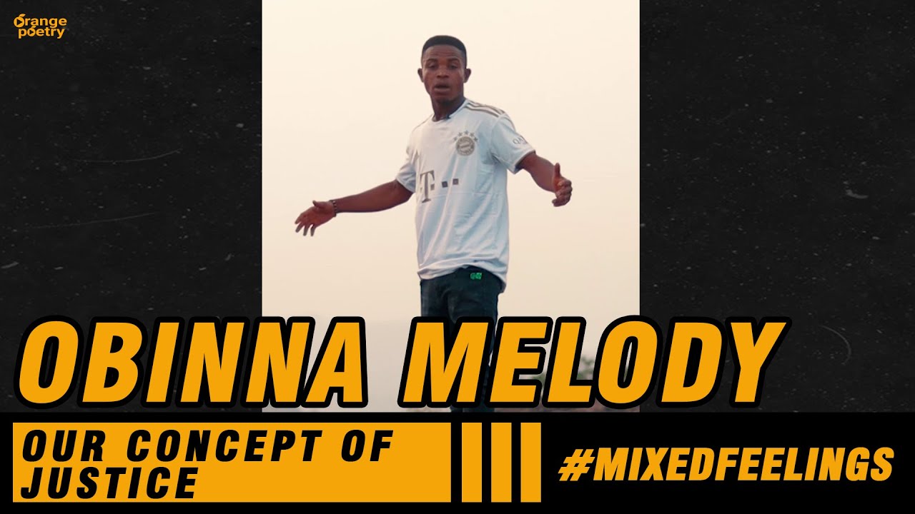 Obinna Melody - Our Concept of Justice || #MixedFeelings || Orange Poetry - YouTube