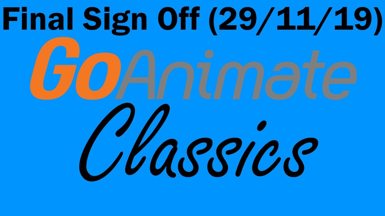 GoAnimate Classics Final Sign Off (November 29th 2019) (SUBTITLES ...