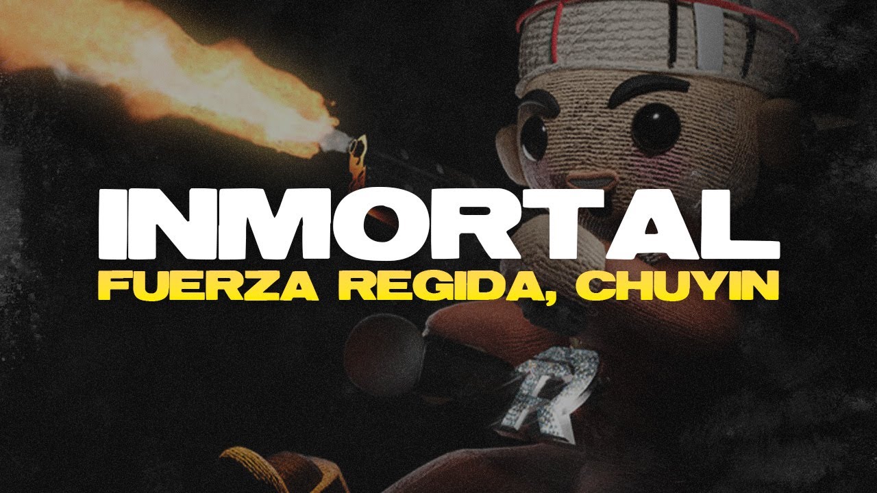 Chuyin x Fuerza Regida - Inmortal (Letra) - YouTube