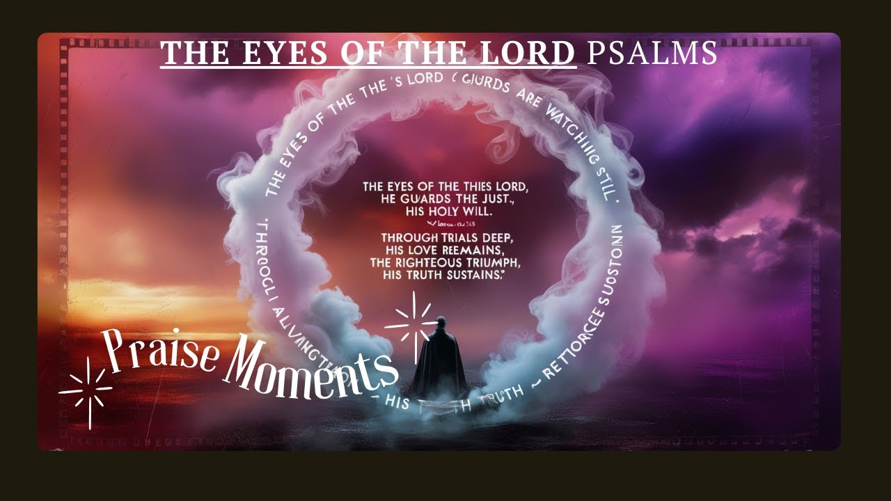 The Eyes of the Lord Psalms! 🎶 - YouTube