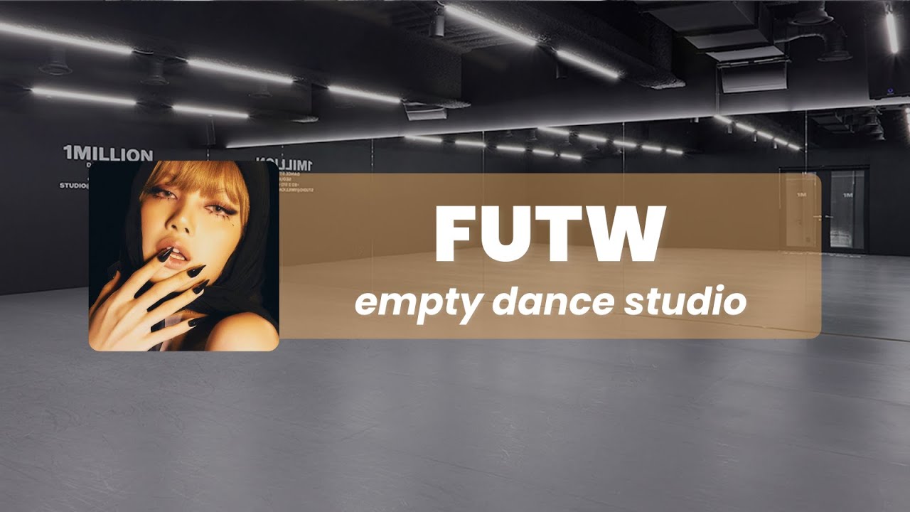 lisa - futw but you are in an empty dance studio - YouTube