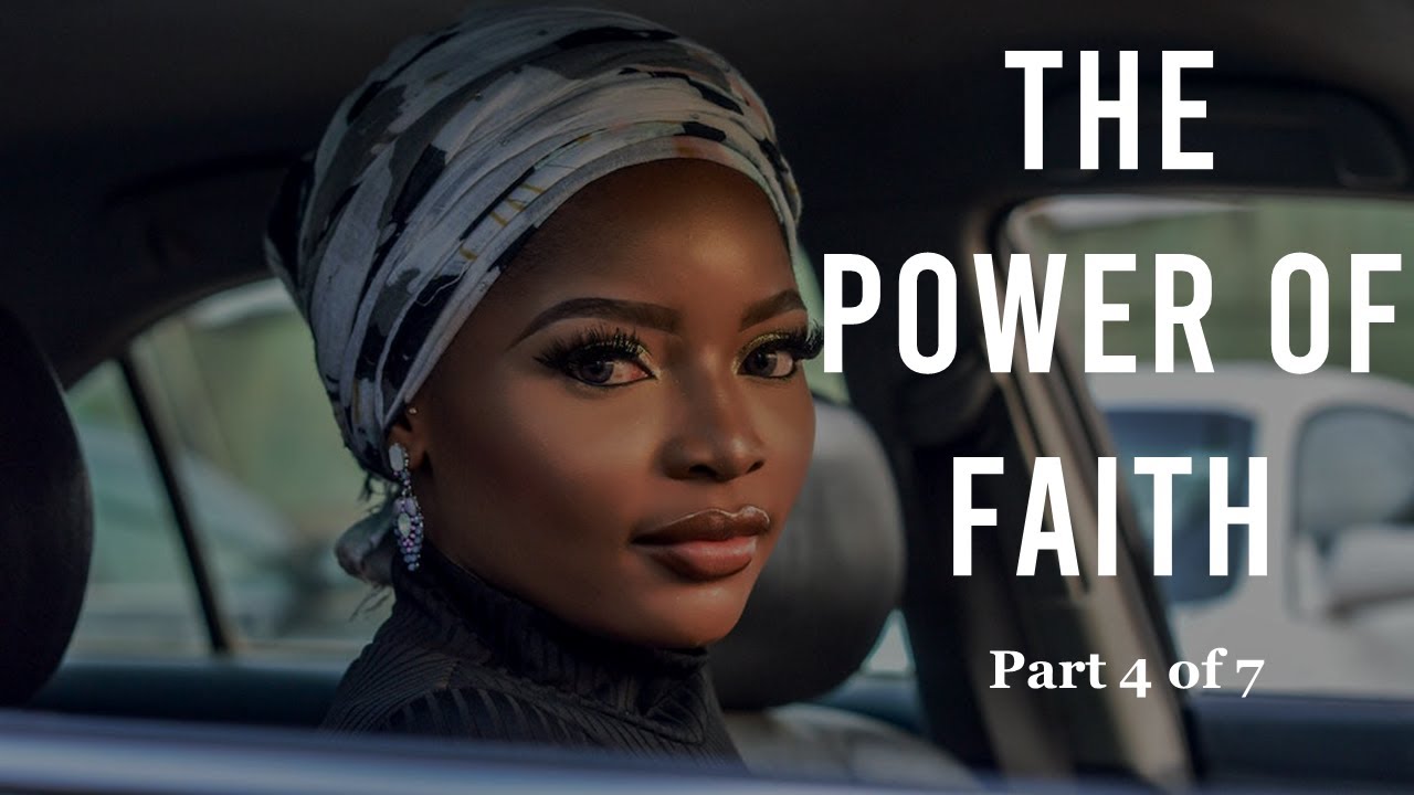 The Power of Faith |Part 4 of 7 - YouTube