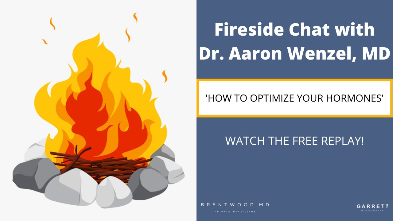 Fireside Chat with Dr Aaron Wenzel, MD - 'How to Optimize Your Hormones ...