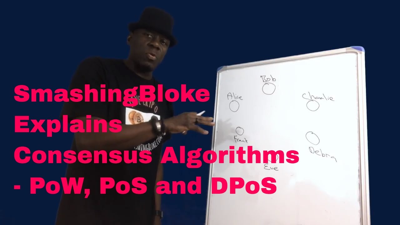 SmashingBloke Explains Consensus Algorithms - PoW, PoS and DPoS - YouTube