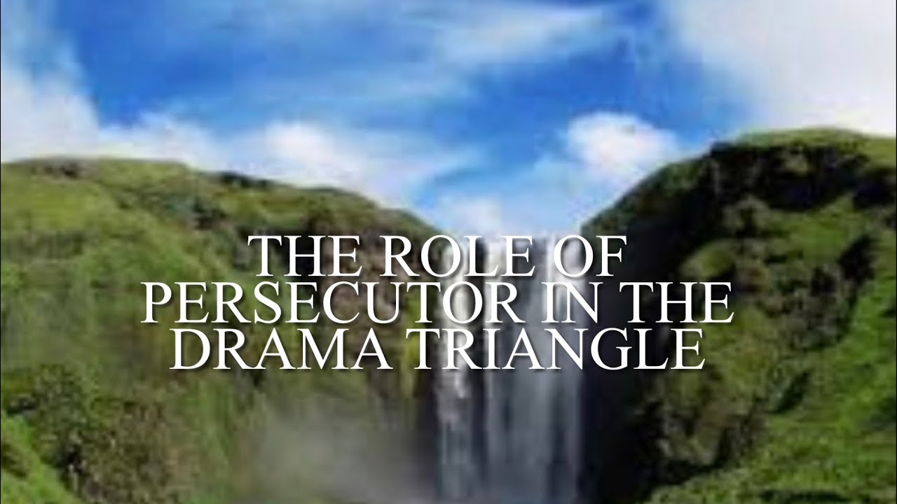 The Role of Persecutor in the Drama Triangle - YouTube