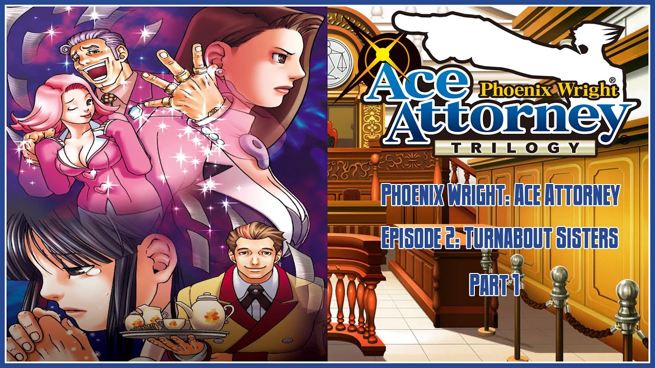 Ace Attorney Trilogy | Phoenix Wright | Episode 2: Turnabout Sisters ...