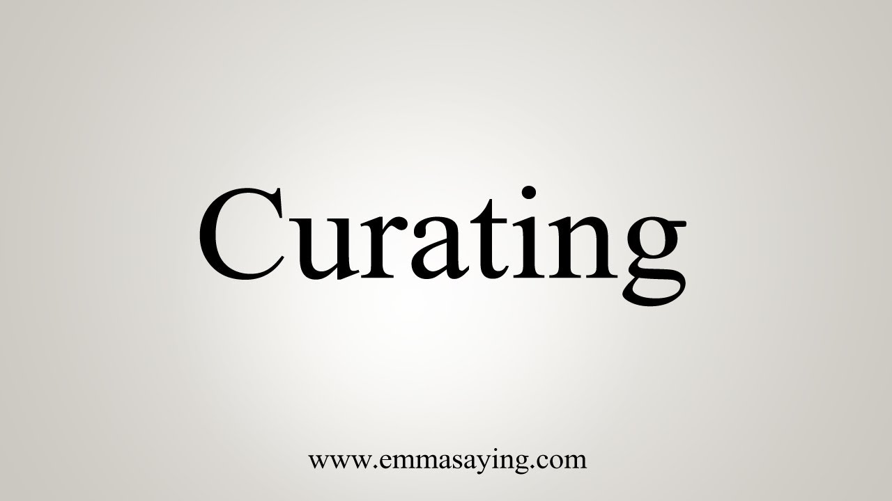 How To Say Curating - YouTube