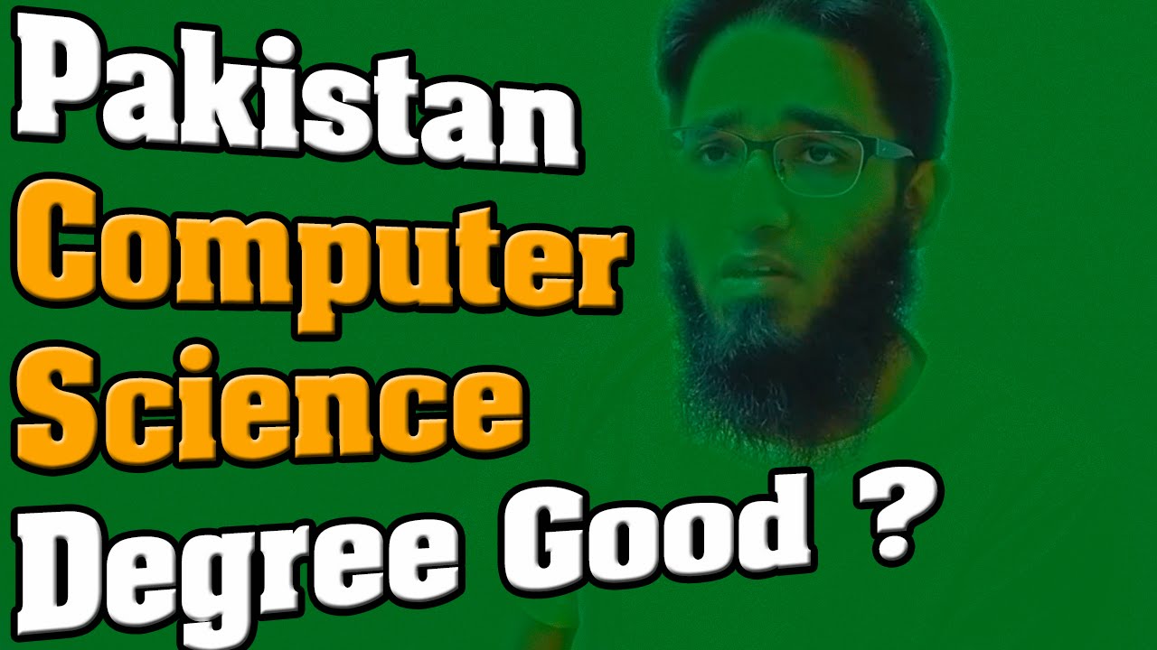 Question: Is Pakistani Computer Science Degree Good ? - YouTube