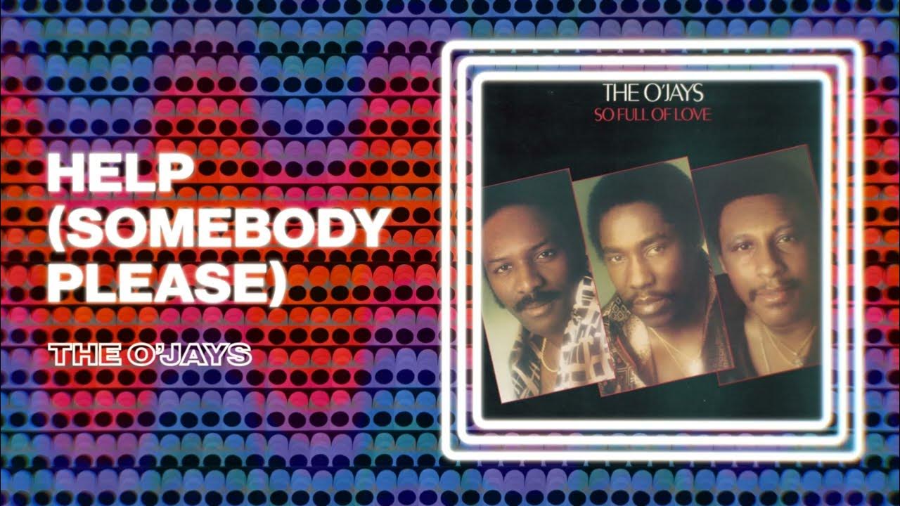 The O'Jays - Help (Somebody Please) (Official Audio) - YouTube