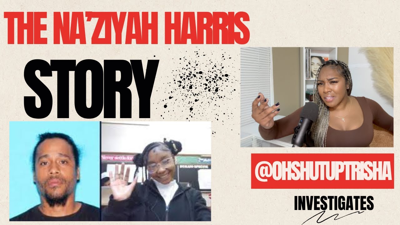 Na'Ziyah Harris Story Explained - FULL STORY - MUST WATCH - YouTube