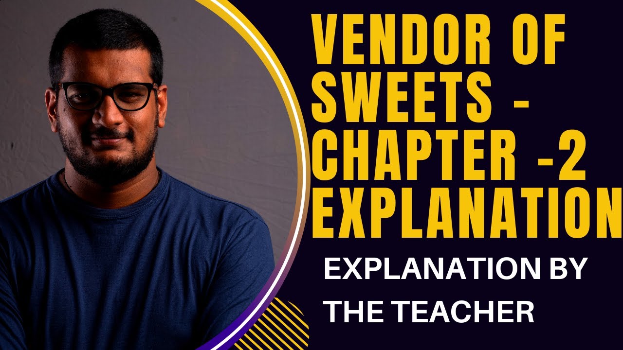 VENDOR OF SWEETS - TEACHER'S EXPLANATION - CHAPTER 2 - YouTube