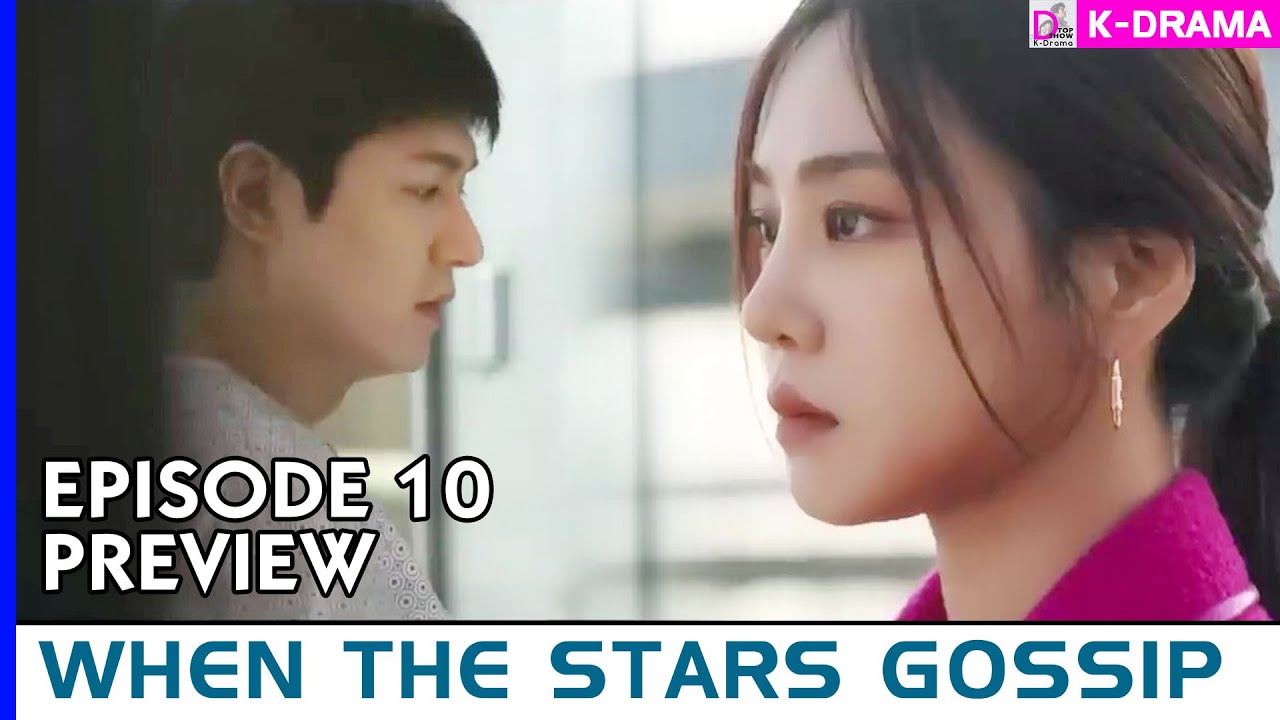 When the Stars Gossip | Episode 10 Preview | Lee Min Ho and Gong Hyo ...