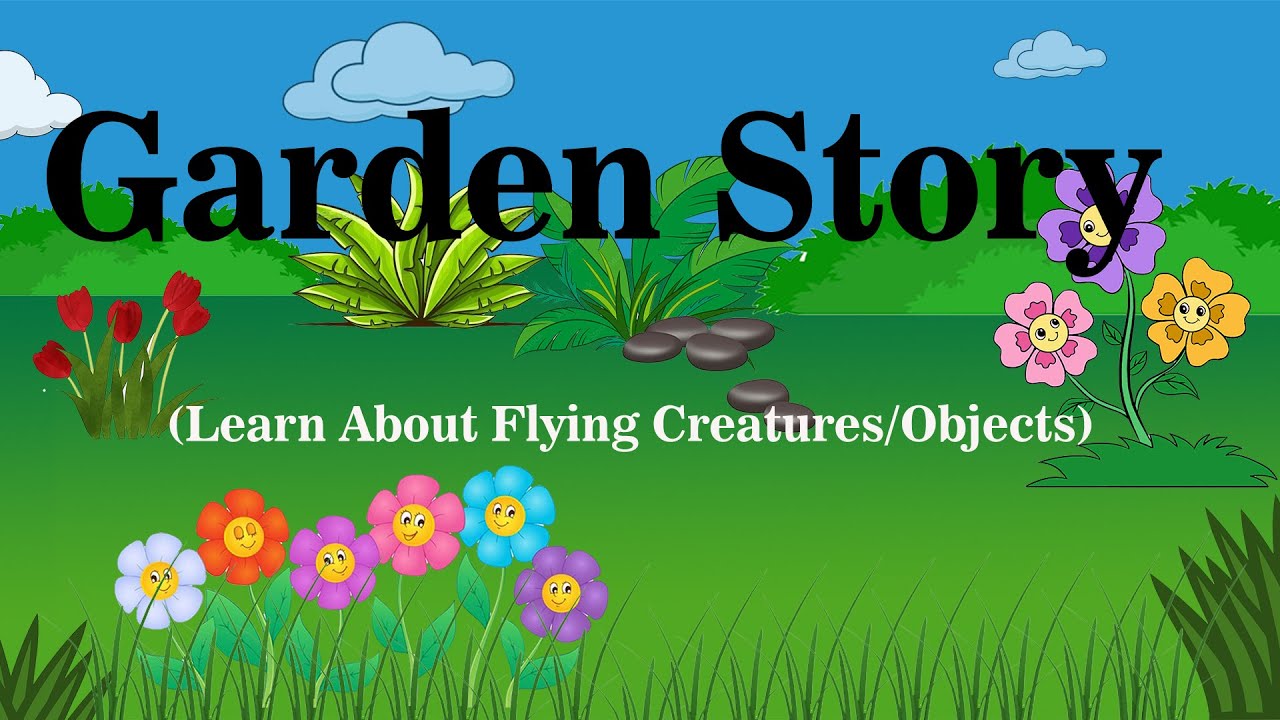Garden Story | Flying Creatures In the Garden | Kids Education ...