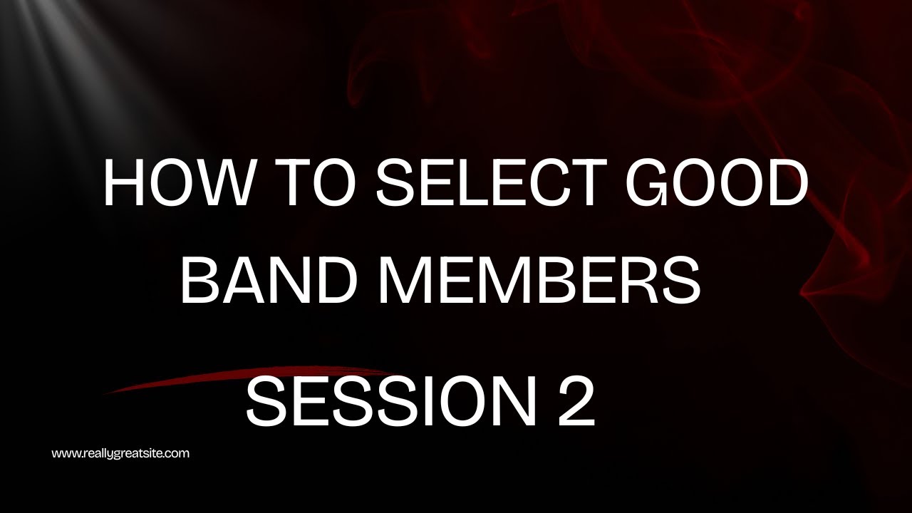 Step by step guide to make a successful band | Session 2 - Selecting ...