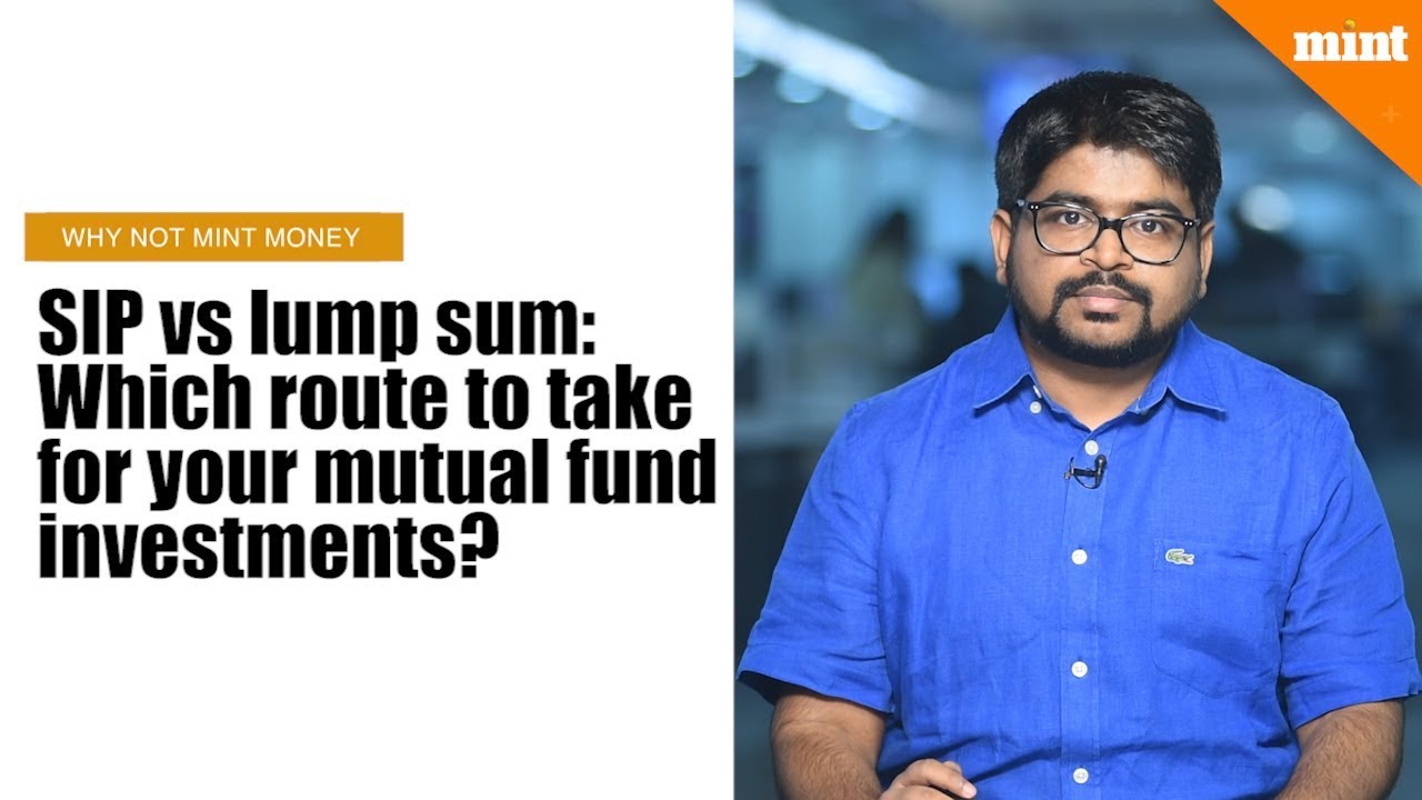 SIP Vs Lump Sum Which Route To Take For Your Mutual Fund Investments sip-vs-lump-sum-which-route-to-take-for-your-mutual-fund-investments