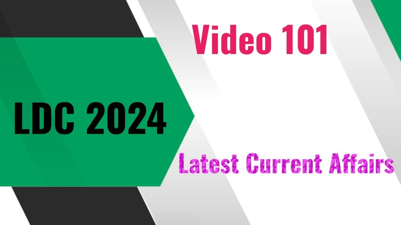 LDC 2024:Video 101; Latest Current Affairs - YouTube