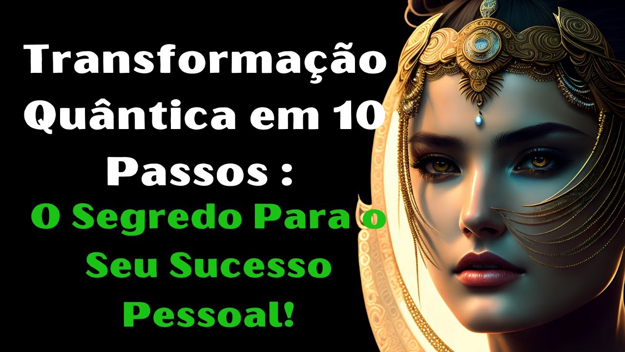 Transformação Quântica em 10 Passos : O Segredo Para o Seu Sucesso ...