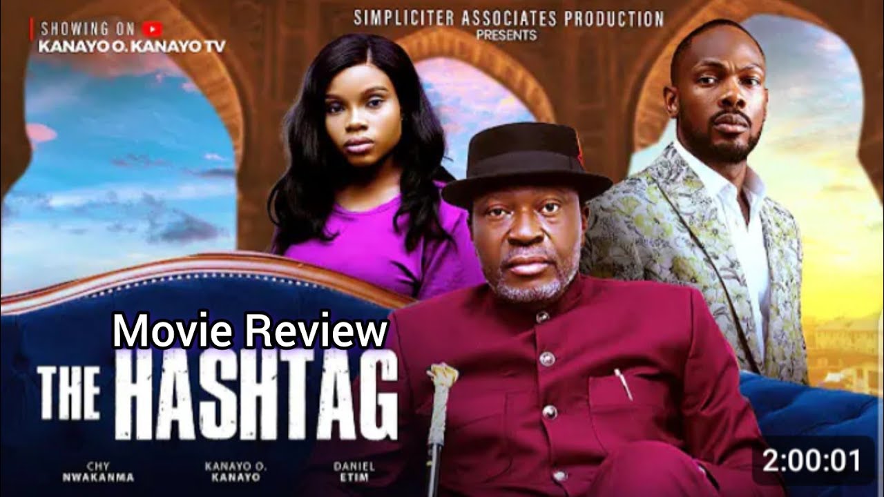 THE HASHTAG | MOVIE REVIEW 2025 | KANAYO O KANAYO | ETIM EFFIONG ...
