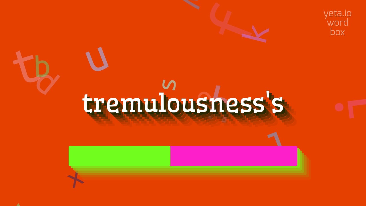 How to say "tremulousness's"! (High Quality Voices) - YouTube