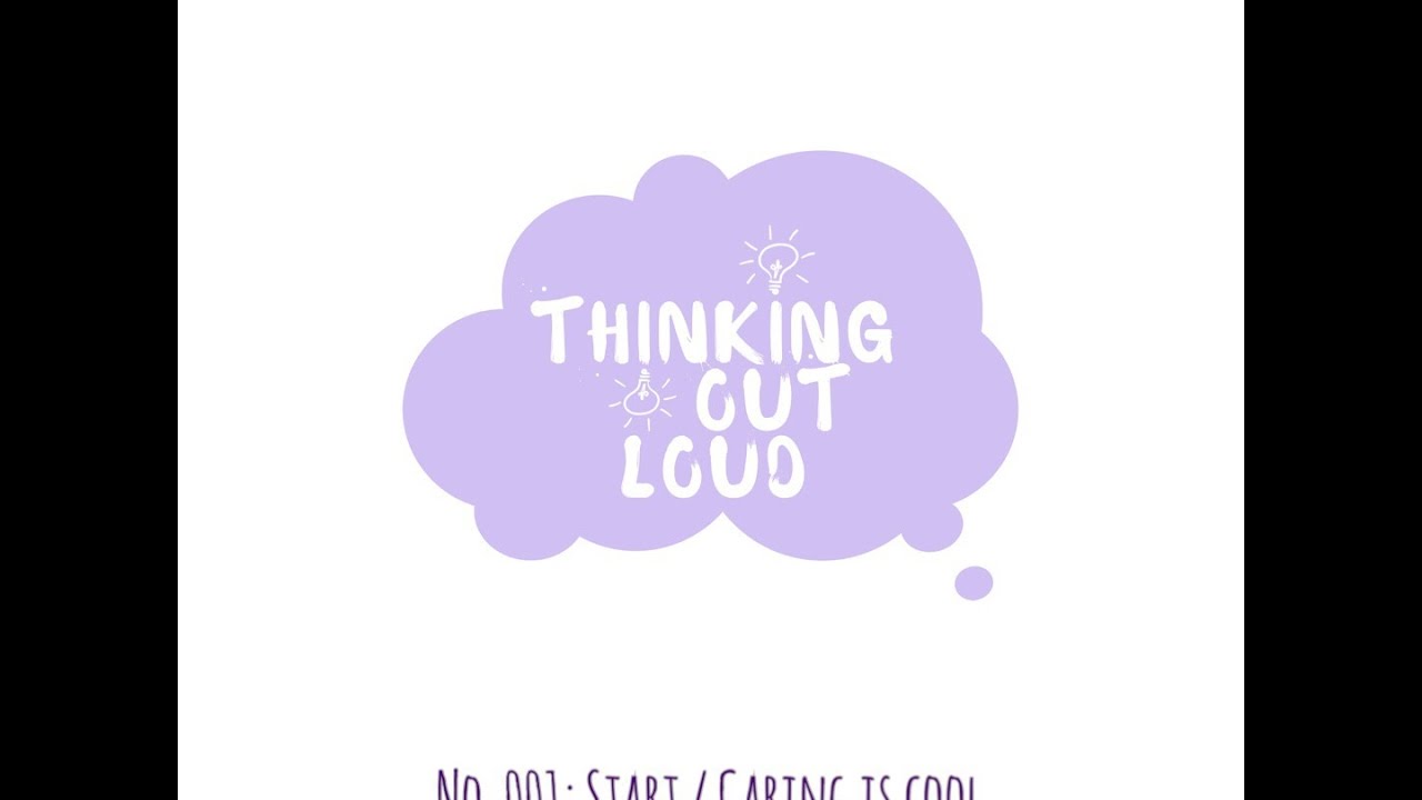 Thinking Out Loud: Start,Caring Is Cool - YouTube