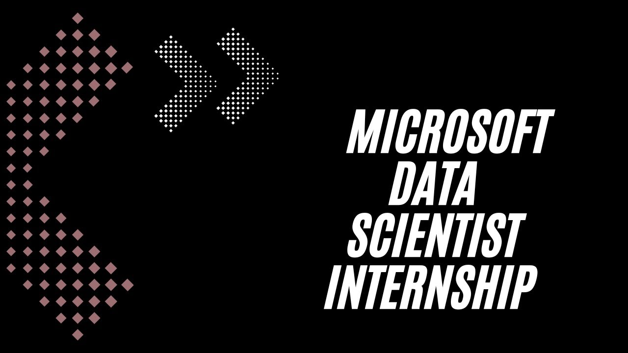 Microsoft Data Scientist Internship - YouTube