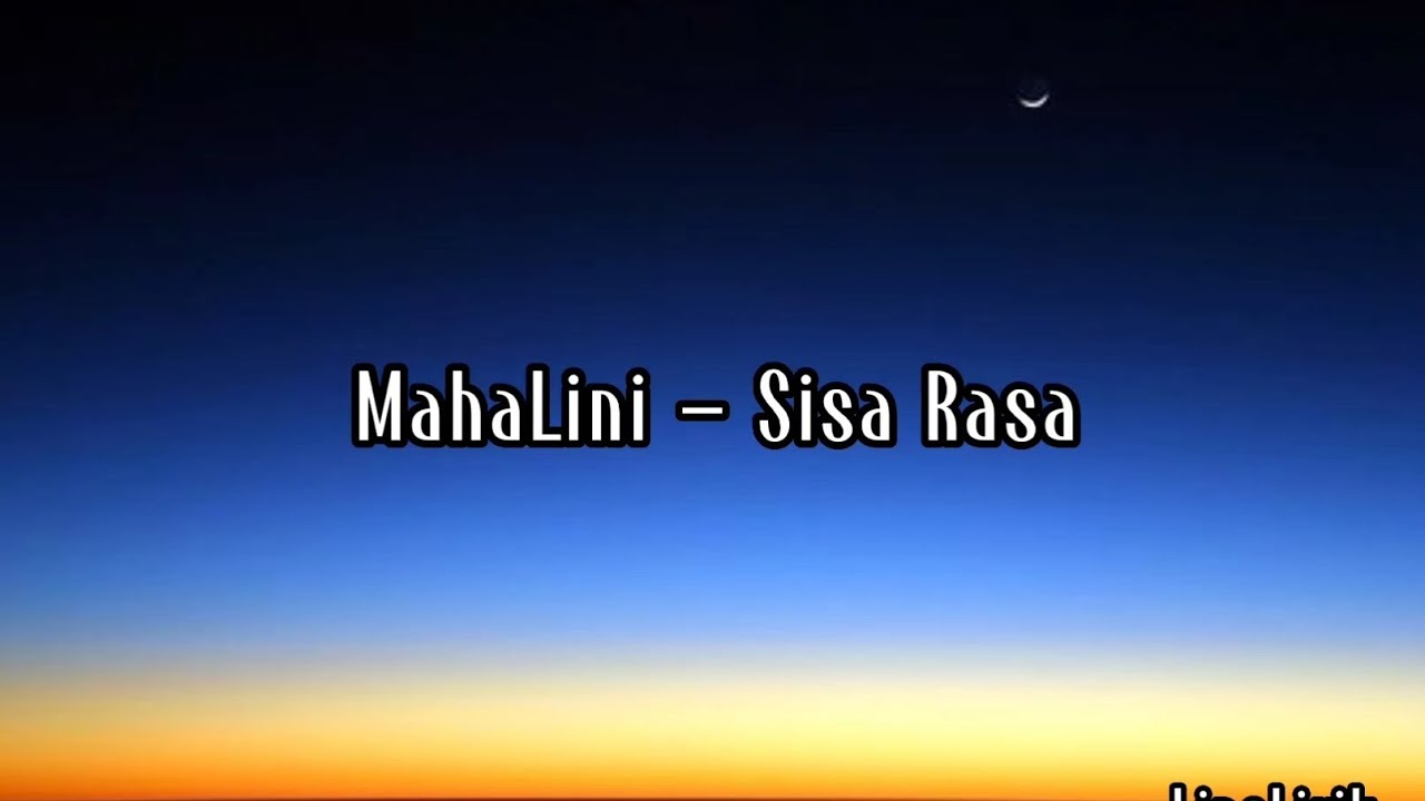 MahaLini - Sisa Rasa || ( Lirik Lagu ) || Mengapa Masa ada sisa rasa di ...