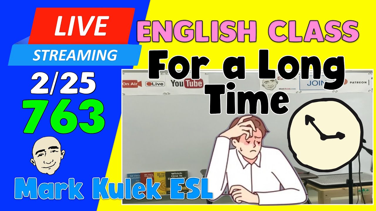 For a Long Time | Live Stream English Class #763 with Mark Kulek ESL ...