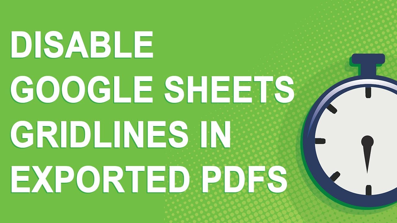 Disable Google Sheets Gridlines In Exported PDFs 2020 YouTube Disable Google Sheets Gridlines In Exported PDFs 2020 YouTube