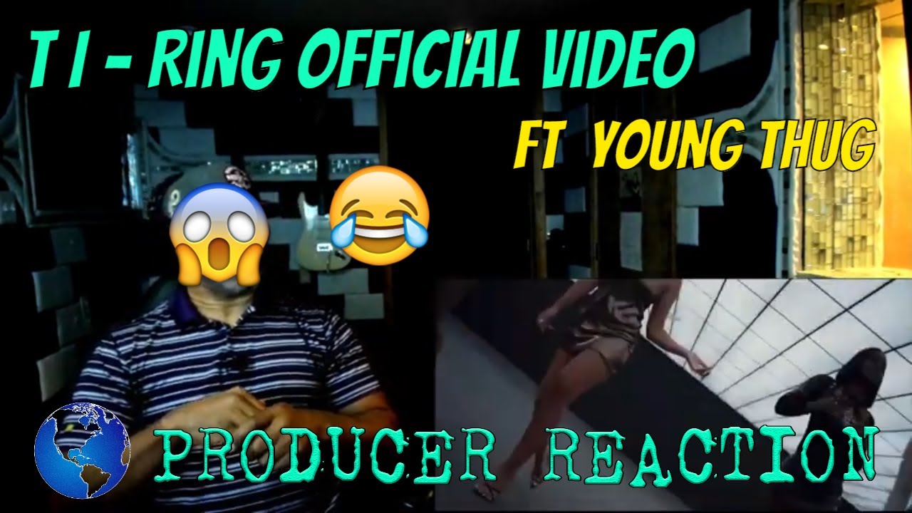 T I Ring Official Video ft Young Thug - Producer Reaction - YouTube