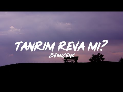Semicenk - Tanrım Reva Mı? (Lyrics - Sözleri)