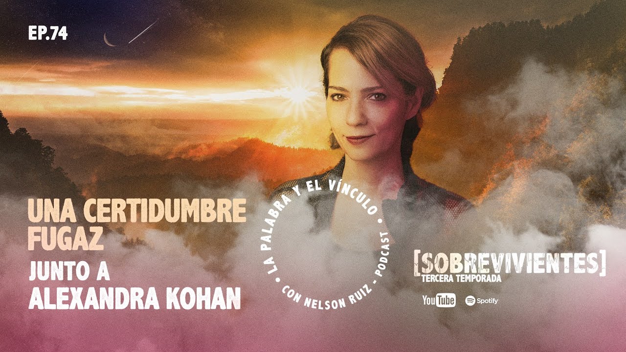 ☄️Una certidumbre fugaz | Ep74 junto a Alexandra Kohan - YouTube