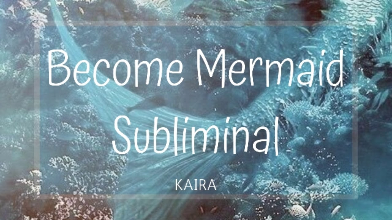 Become Mermaid Subliminal *POWERFUL* [Requested] Kaira's Subliminal ...