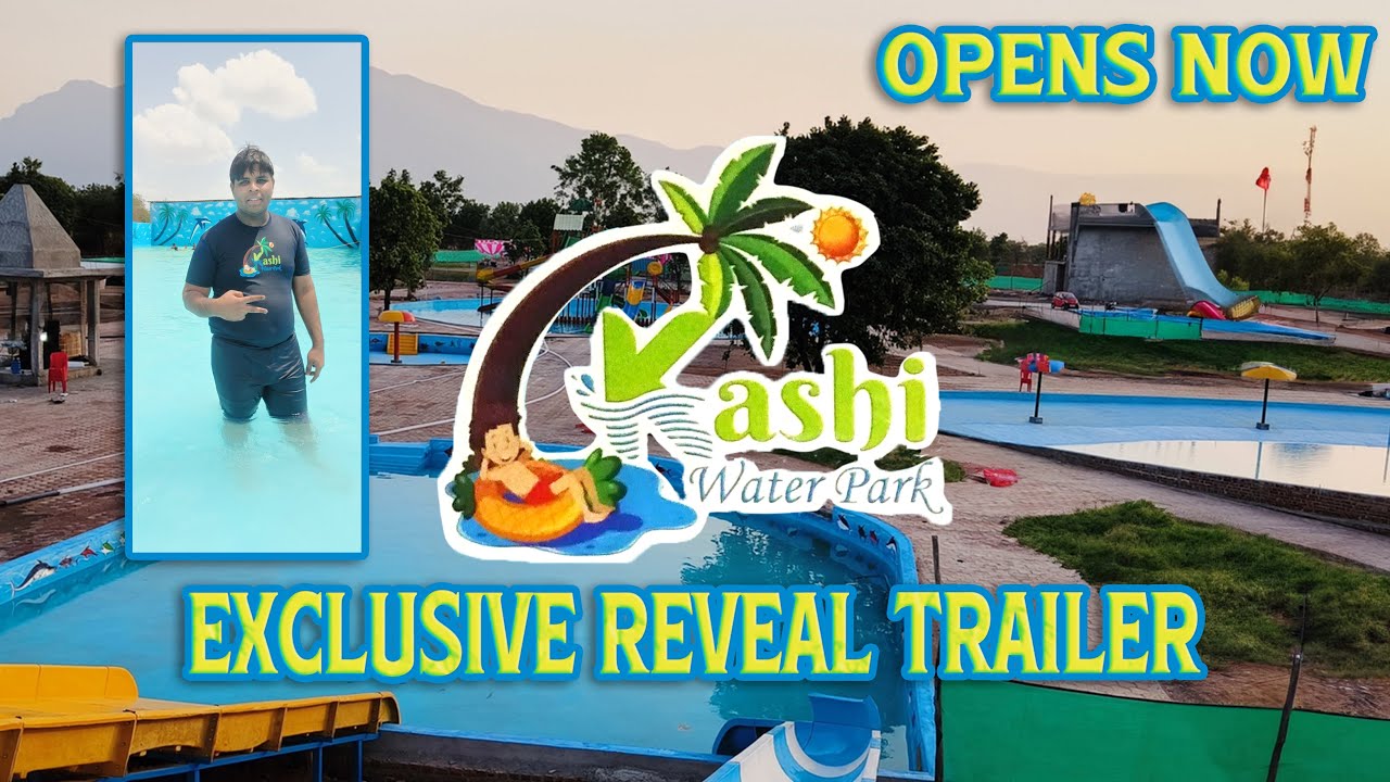 Kashi Water Park Exclusive Trailer | OPEN NOW | CHHATARPUR,MP - YouTube