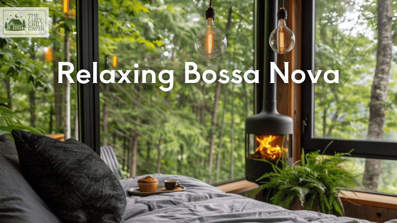 Relaxing Bossa Nova in a Forest Cabin | The Cozy Chill Cabin - YouTube