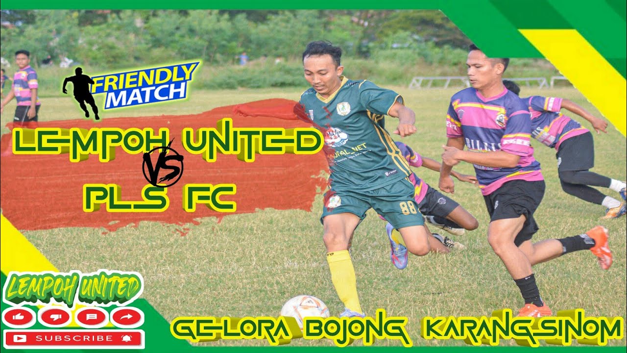 LEMPOH UNITED VS PLS FC | HT | GELORA BOJONG KARANGSINOM - YouTube