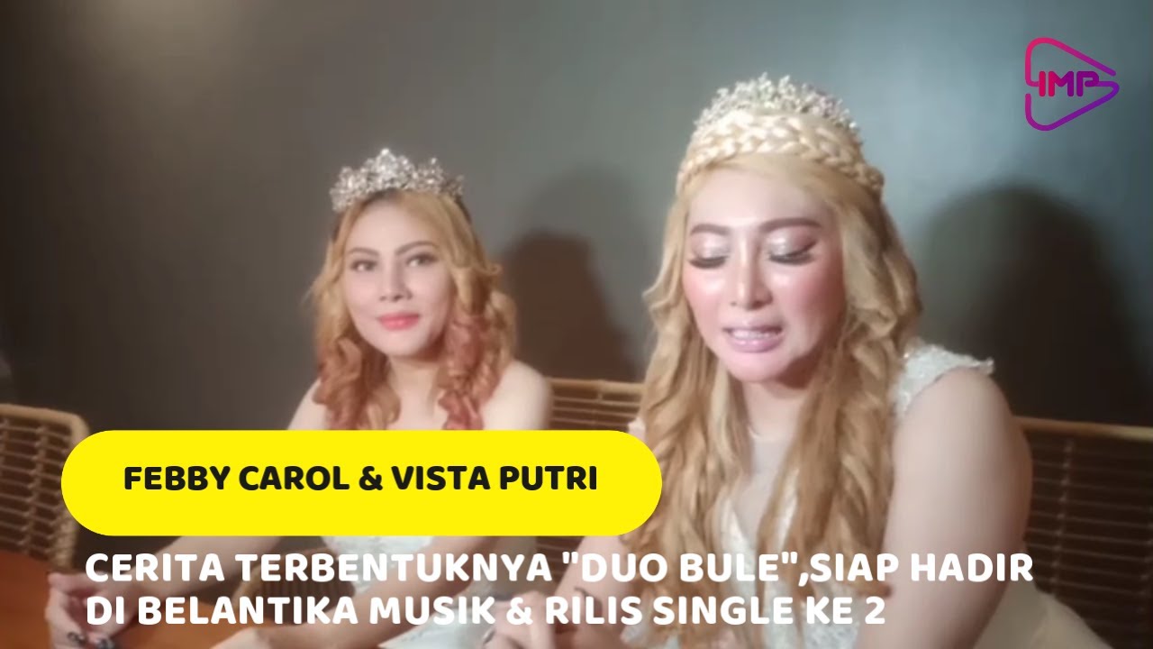 FEBBY CAROL & VISTA PUTRI CERITA TERBENTUKNYA "DUO BULE",SIAP HADIR DI ...