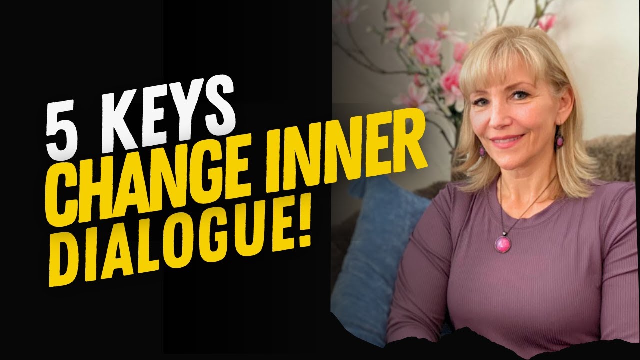 5 Key To Change Inner Dialogue: To Change Your Life! - YouTube