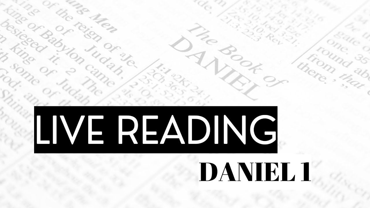 LIVE Reading of Daniel Chapter 1 NKJV - YouTube