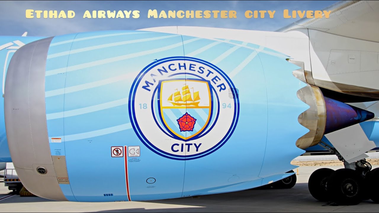 Etihad Airways Boeing 787-9 Manchester city livery close-up Walk Around ...